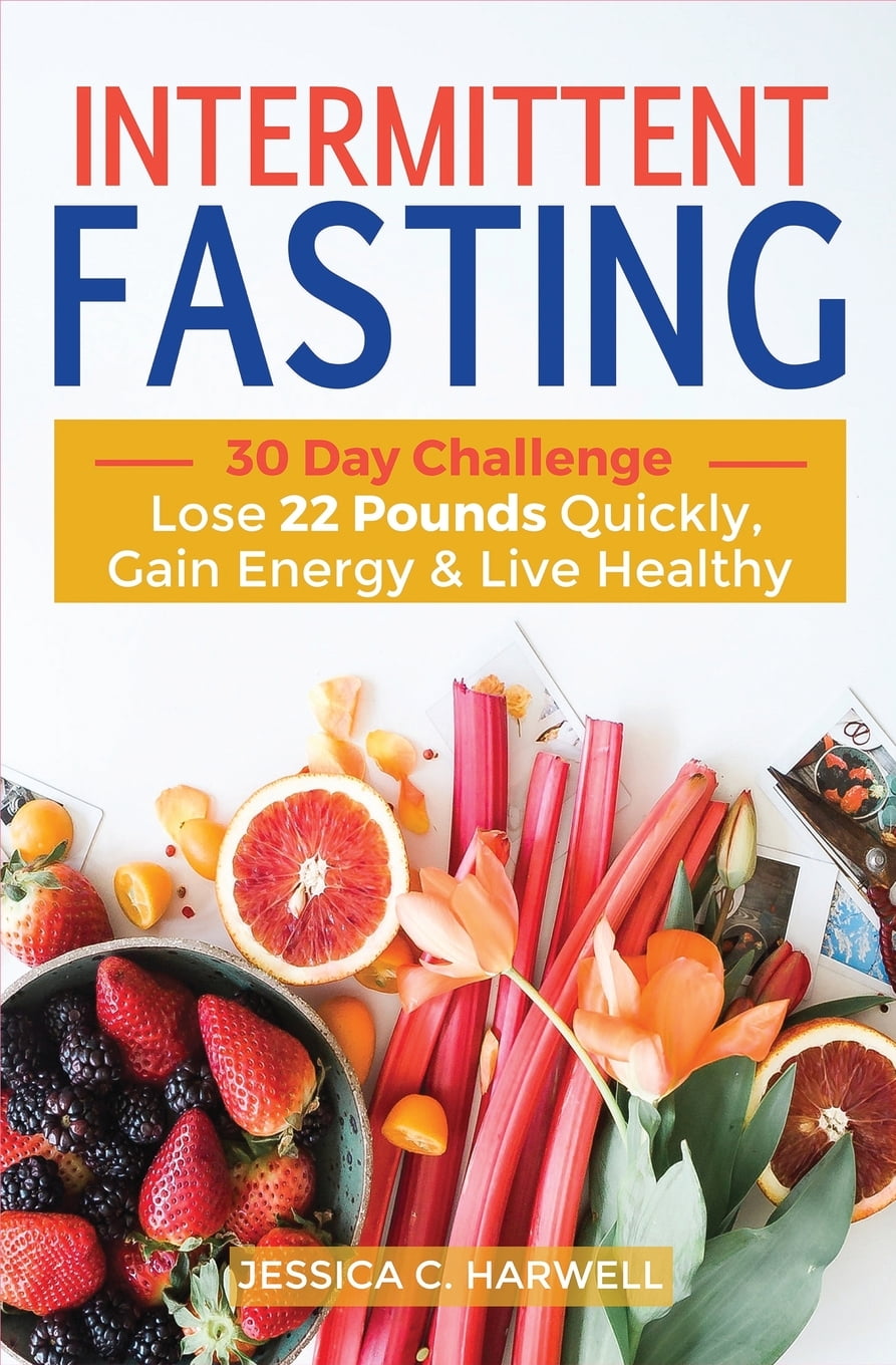 Intermittent fasting : 30 Day Challenge - The Complete Guide to Lose 22 ...