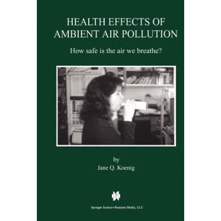 Health Effects of Ambient Air Pollution: How Safe Is the Air We Breathe ...