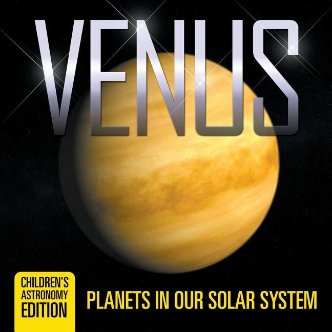 Venus : Planets in Our Solar System Children's Astronomy Edition ...