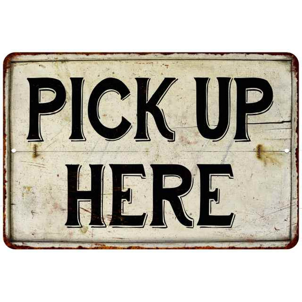Pick Up Here Vintage Look Chic Distressed 8x12 Metal Sign 108120020094 ...