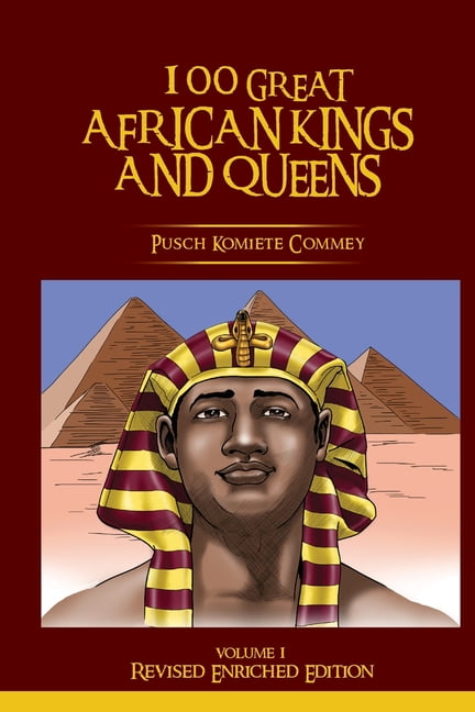 100 Great African Kings and Queens ( Revised Enriched Edition ...