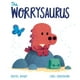 The Worrysaurus (Hardcover) - Walmart.com