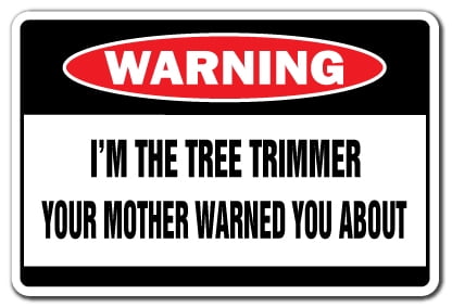 I'M THE TREE TRIMMER Warning Decal Decals trees landscape stump ...