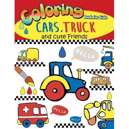 Coloring Book for kids CARS, TRUCK and cute Friends: Coloring Book for ...