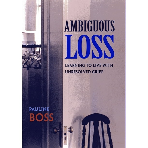 Ambiguous Loss : Learning to Live with Unresolved Grief (Paperback ...