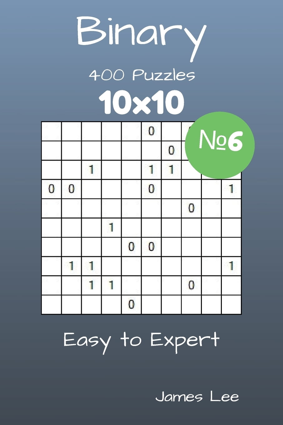 Binary Puzzles 400 Easy To Expert 10x10 Vol 6 Walmart Walmart binary-puzzles-400-easy-to-expert-10x10-vol-6-walmart-walmart