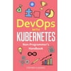 Continuous Delivery: DevOps And Microservices Handbook: Non-Programmer's Guide to DevOps and ...