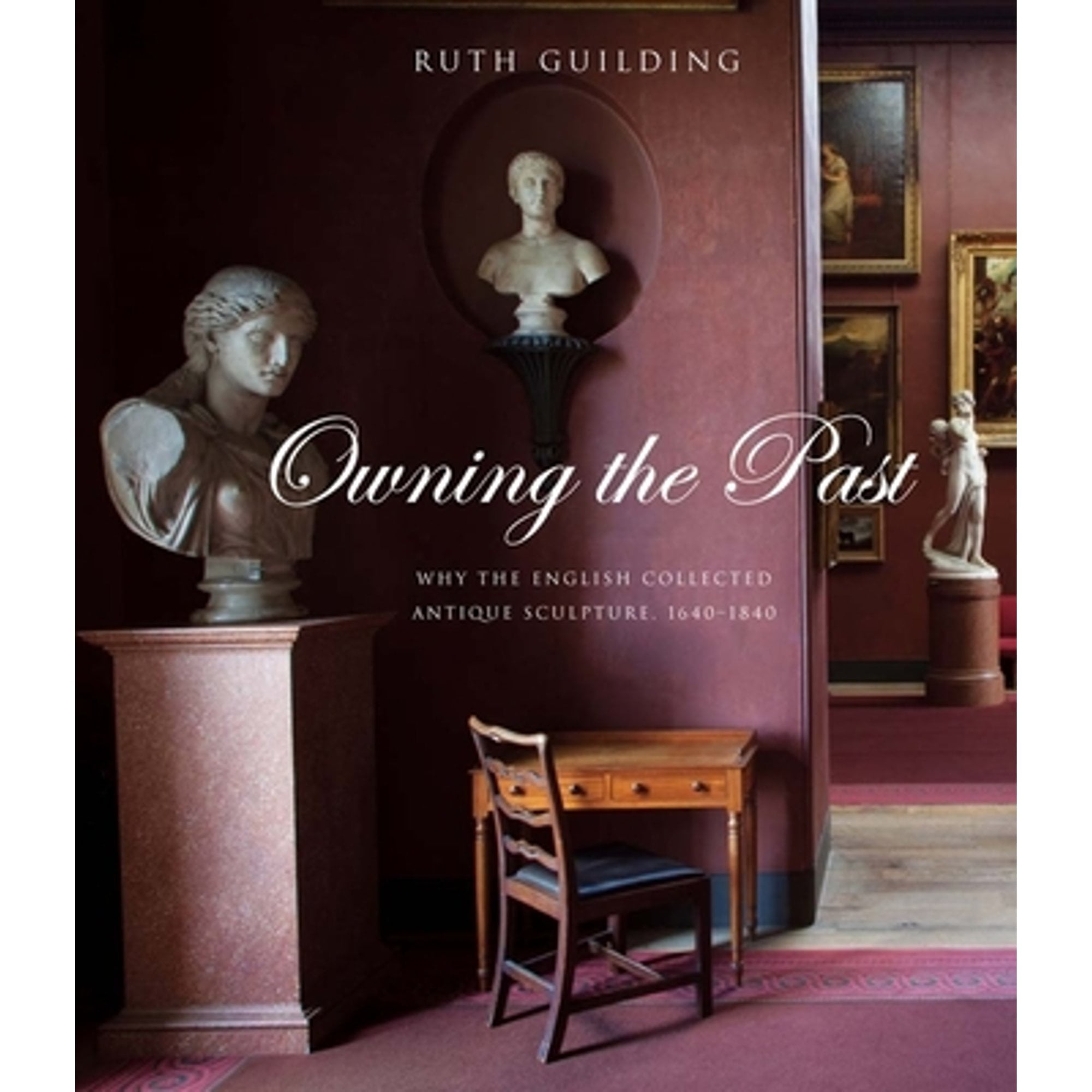 Pre-Owned Owning the Past : Why the English Collected Antique Sculpture ...
