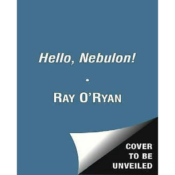 Hello, Nebulon! (Book #1 of Galaxy Zack) By Ray O'Ryan - Walmart.ca