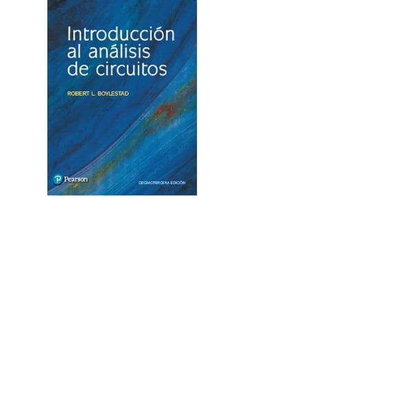 INTRODUCCION AL ANALISIS DE CIRCUITOS PEARSON EDUCACION ROBERT L. BOYLESTAD | Walmart en línea