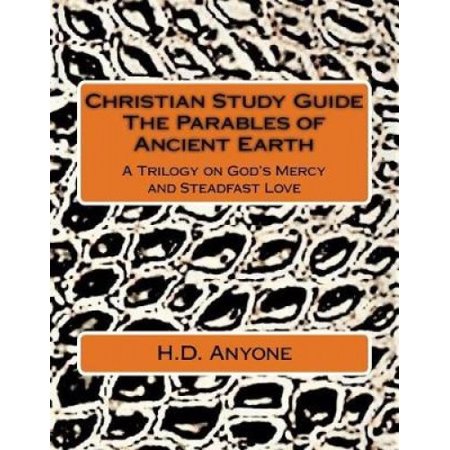 Christian Study Guide the Parables of Ancient Earth: A Trilogy on God's ...