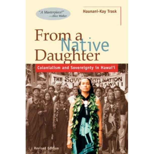 From a Native Daughter: Colonialism and Sovereignty in Hawaii (Latitude ...