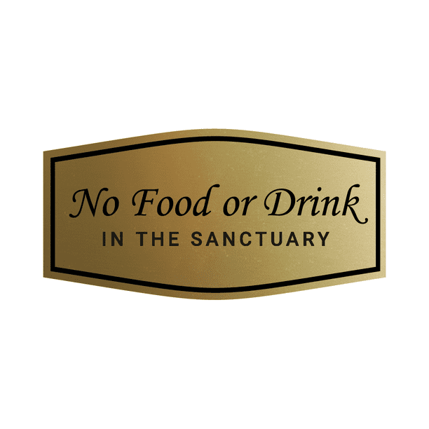 Fancy No Food Or Drink In The Sanctuary Sign (Brushed Gold) - Large ...