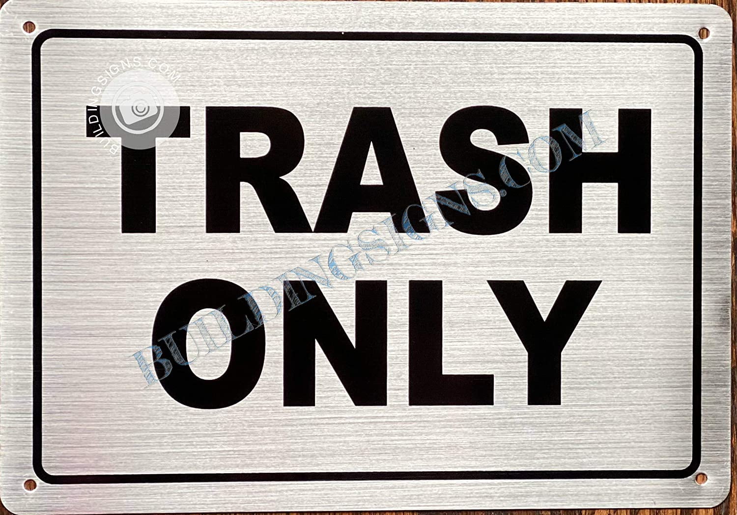Trash ONLY Sign (Silver- Brush Aluminium, 7X10,Rust Free-Aluminium ...