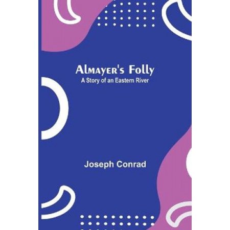 Almayer's Folly: A Story of an Eastern River | Walmart Canada