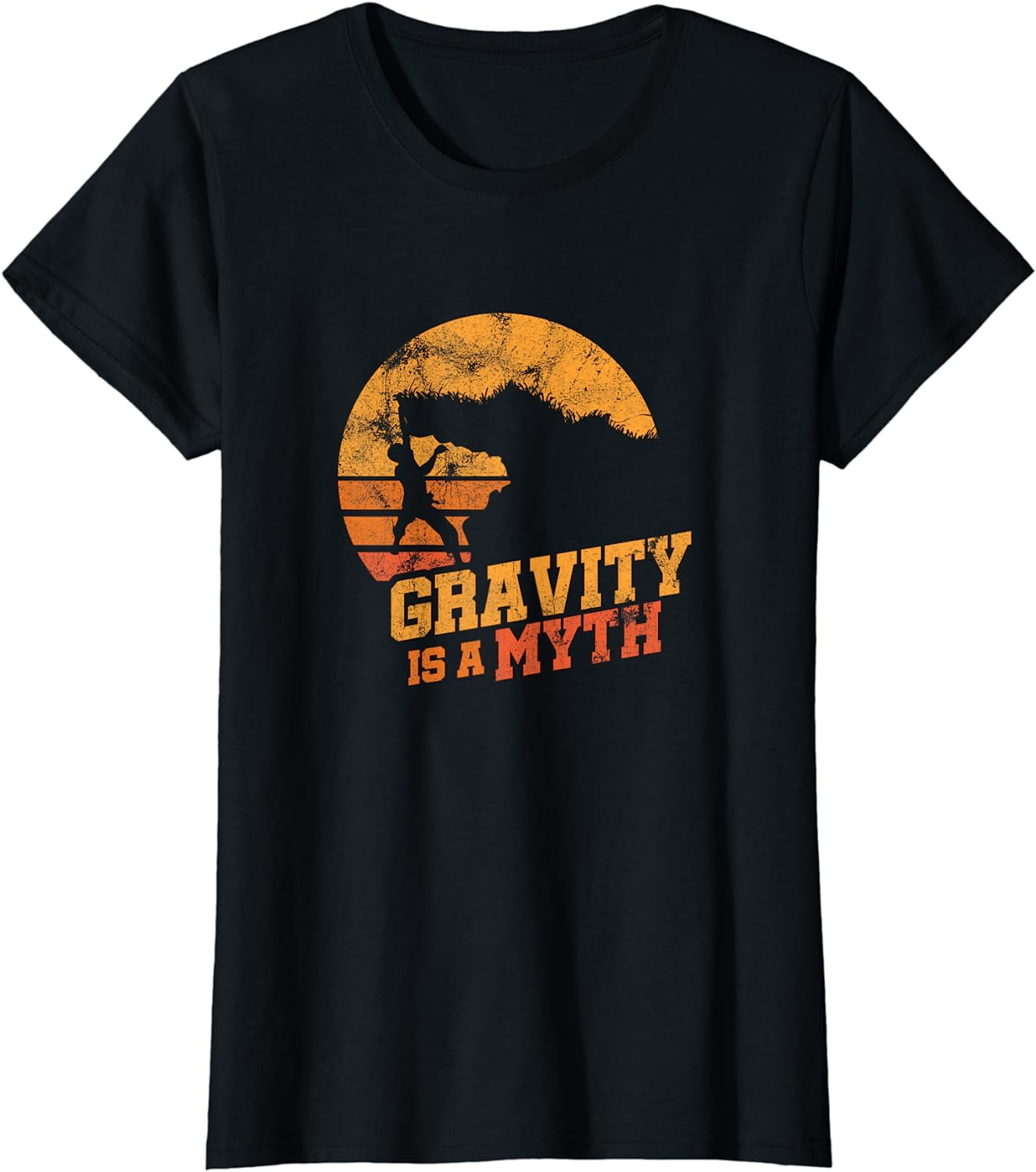 Gravity Is A Myth Mountain Rock Climbing Climber Bouldering T-Shirt ...