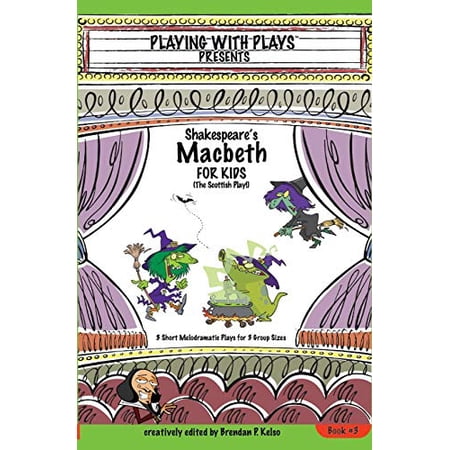 Shakespeare's Macbeth for Kids: 3 Short Melodramatic Plays for 3 Group ...