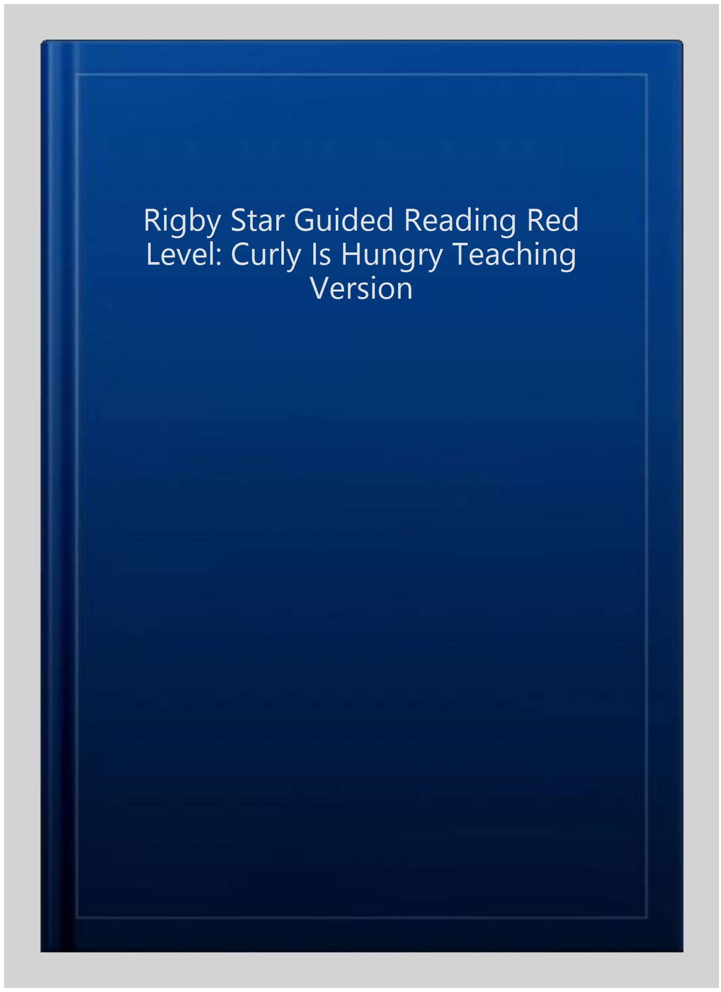 Rigby Star Guided Reading Red Level: Curly Is Hungry Teaching Version ...