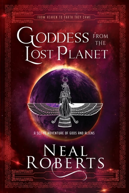From Heaven to Earth They Came: Goddess from the Lost Planet : A Sci-Fi ...