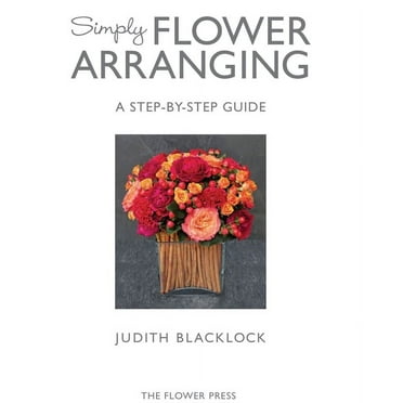 Flower School : A Practical Guide to the Art of Flower Arranging ...