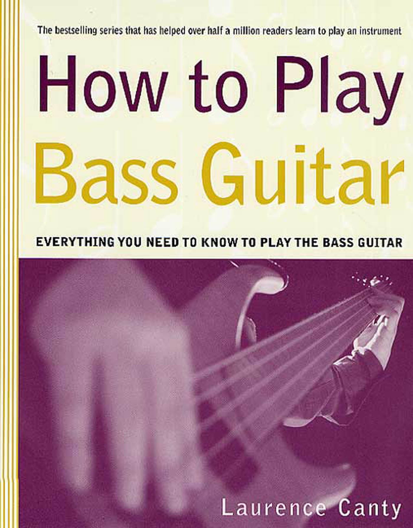 How To Play Bass Guitar Everything You Need To Know To Play The Bass Guitar
