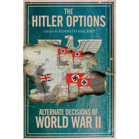 The Hitler Options: Alternate Decisions of World War II | Walmart Canada