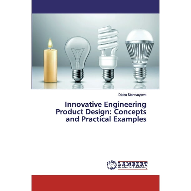 Innovative Engineering Product Design : Concepts and Practical Examples ...