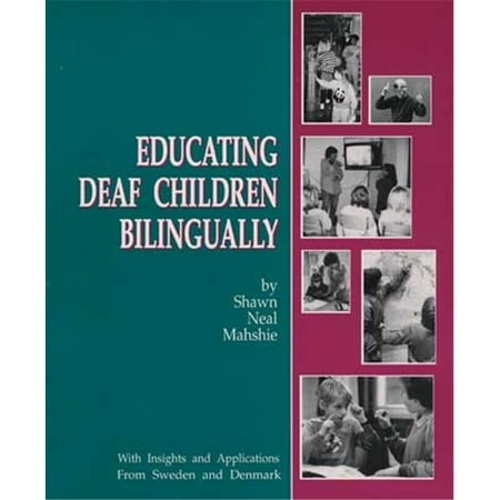 Educating Deaf Children Bilingually: With Insights and Applications ...