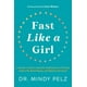 Fast Like a Girl : A Woman's Guide to Using the Healing Power of ...