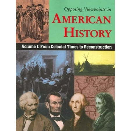 Opposing Viewpoints in American History: From Colonial Time to ...