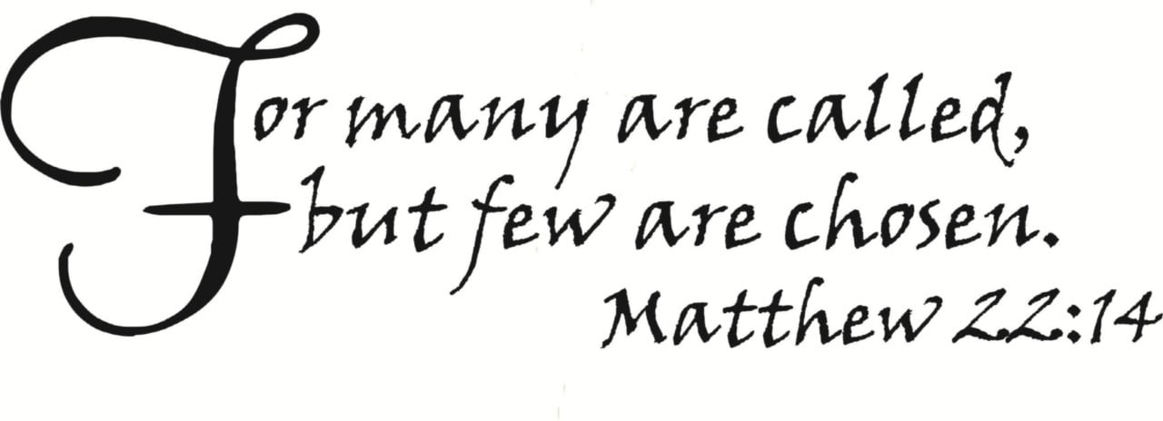 Custom Designs Many Are Called But Few Are Chosen God Christ Matthew ...
