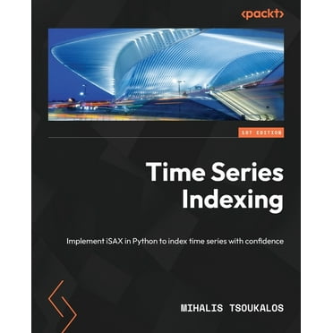 Practical Time Series Analysis: Prediction with Statistics and Machine Learning (Paperback ...