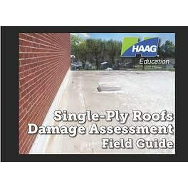 Haag Single-Ply Roofs Damage Assessment Field Guide - Walmart.com