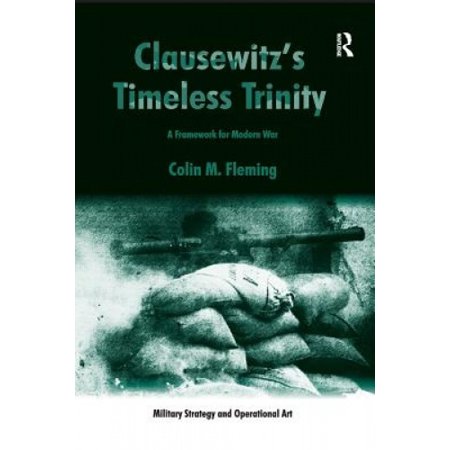 Clausewitz's Timeless Trinity: A Framework for Modern War (Military ...