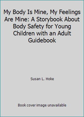 Pre-Owned My Body Is Mine, My Feelings Are Mine: A Storybook About Body ...