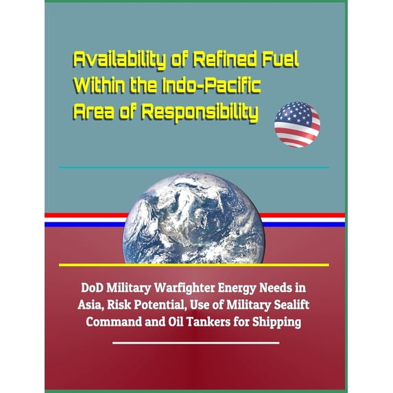 Availability of Refined Fuel Within the Indo-Pacific Area of ...
