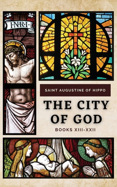 The City of God : Books XIII-XXII (Hardcover) - Walmart.com
