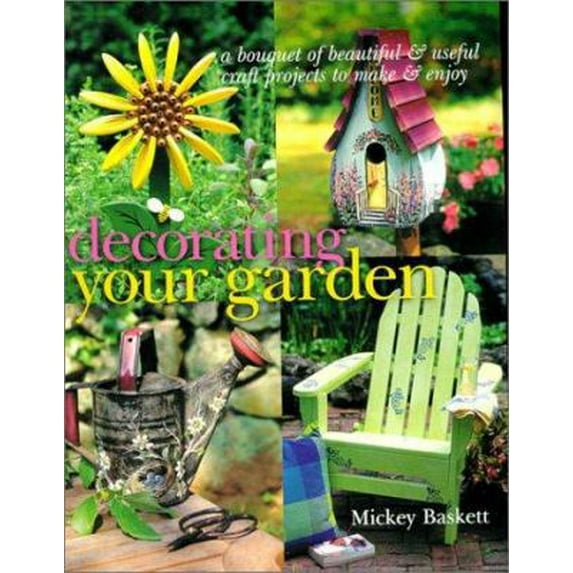 Pre-Owned Decorating Your Garden: A Bouquet of Beautiful and Useful ...