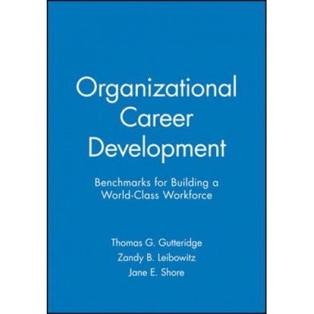 Organizational Career Development: Benchmarks for Building a World ...
