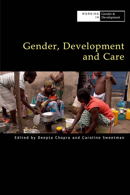 Working in Gender & Development: Gender, Development and Care ...