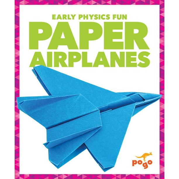 Early Physics Fun: Paper Airplanes (Hardcover) - Walmart.com