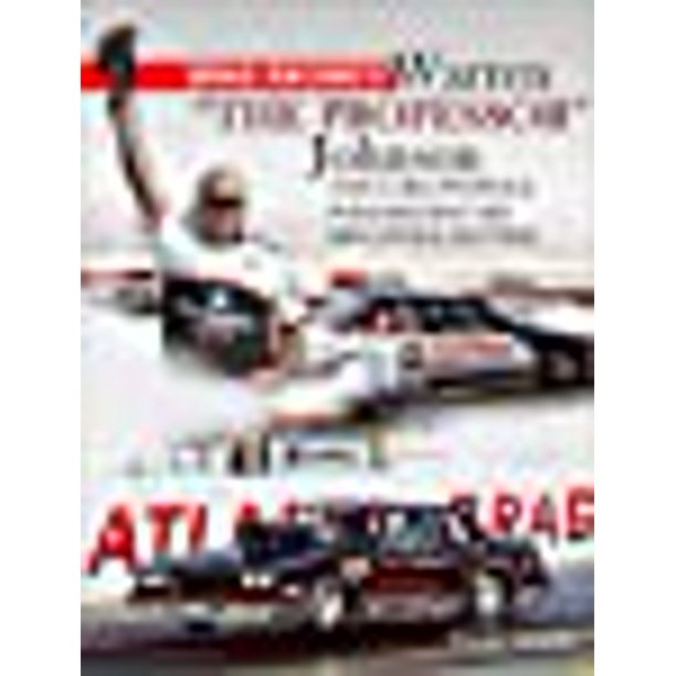 Drag Racing's Warren "The Professor" Johnson: The Cars, People and Wins ...