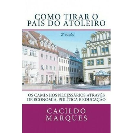 Como Tirar O Pais Do Atoleiro: OS Caminhos Necessarios Atraves de ...