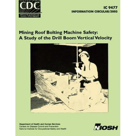 Mining Roof Bolting Machine Safety: A Study of the Drill Boom Vertical ...