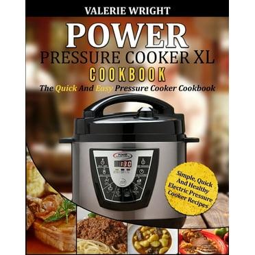 Power Pressure Cooker XL Beginner's Cookbook & Manual: This Guide Now ...