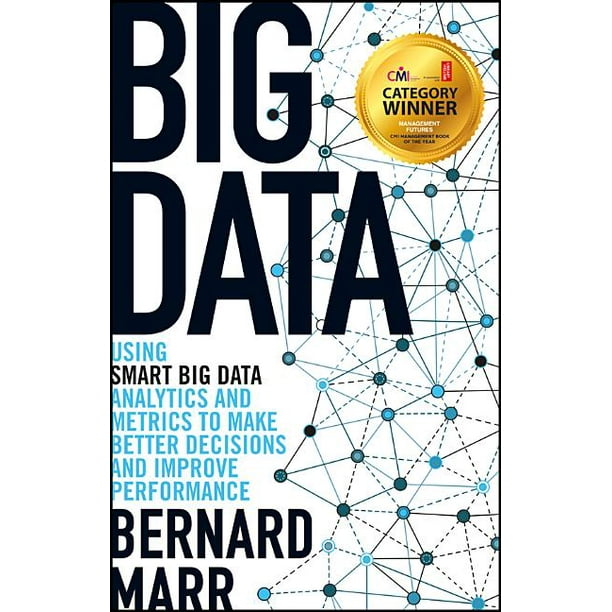 Big Data : Using Smart Big Data, Analytics and Metrics to Make Better ... Big Data : Using Smart Big Data, Analytics and Metrics to Make Better ...