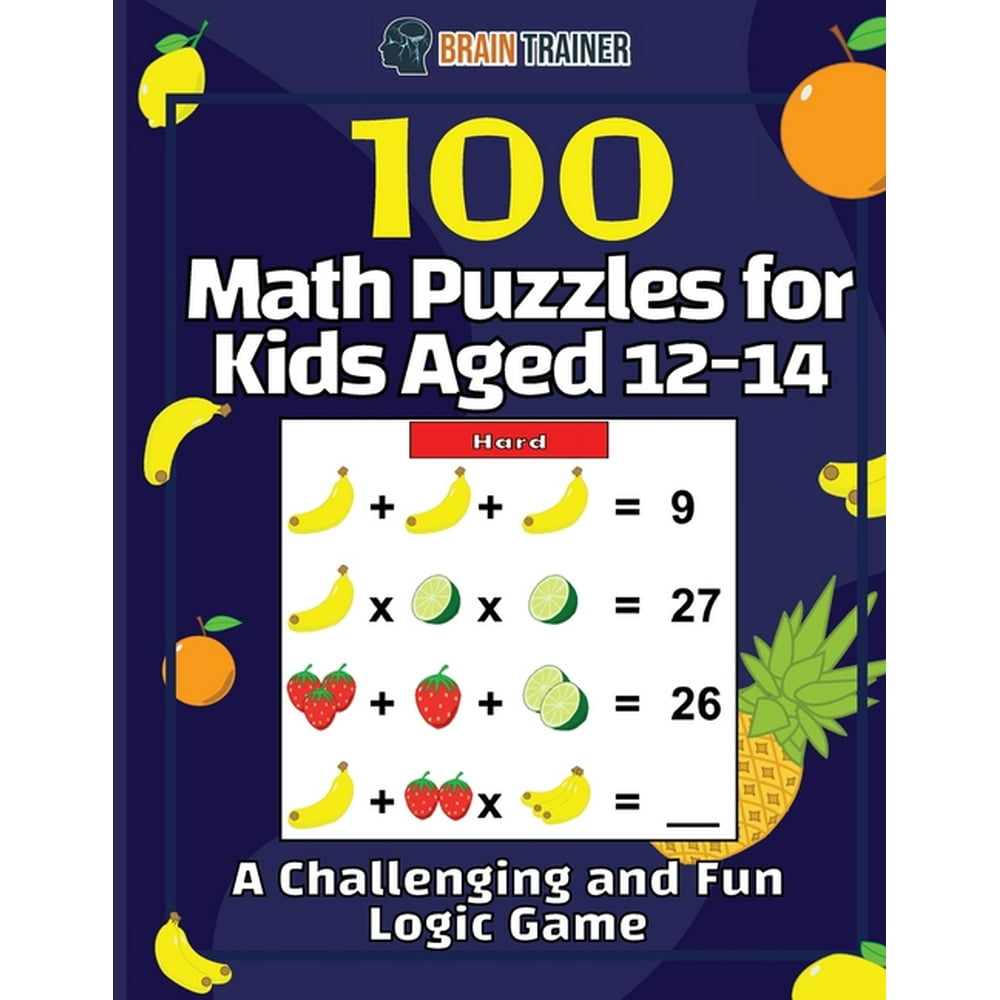 100 Math Puzzles for Kids Aged 12-14 - A Challenging And Fun Logic Game ...