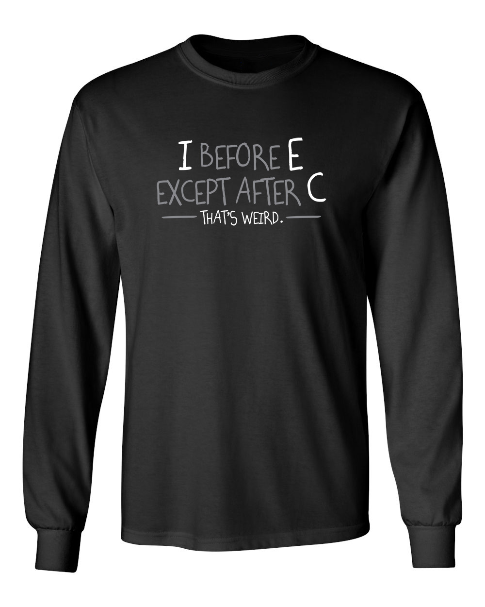 I Before E Except After C That s Weird Sarcastic Novelty Gift Idea I Before E Except After C That s Weird Sarcastic Novelty Gift Idea