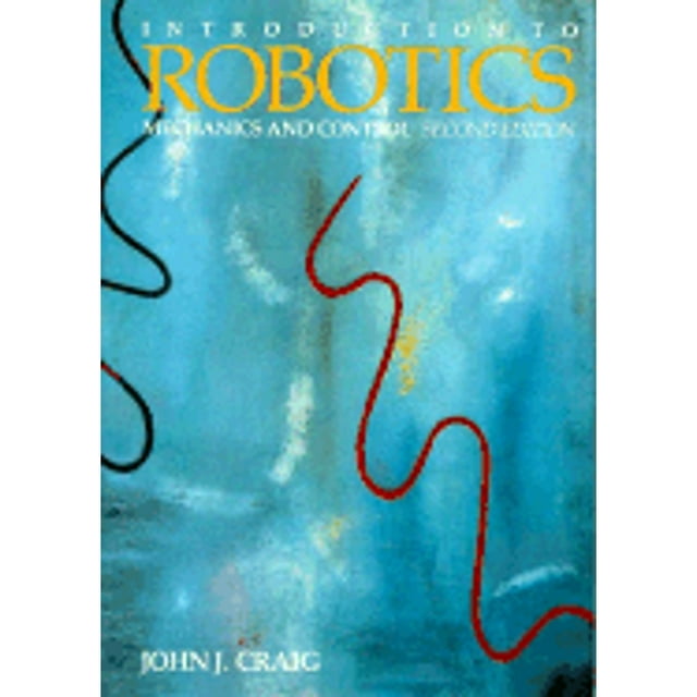Introduction to Robotics: Mechanics and Control (Pre-Owned Hardcover 9780201095289) by John J ...