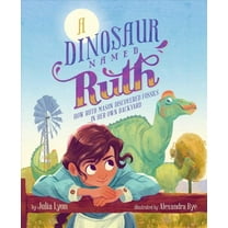 A Dinosaur Named Ruth : How Ruth Mason Discovered Fossils in Her Own ...